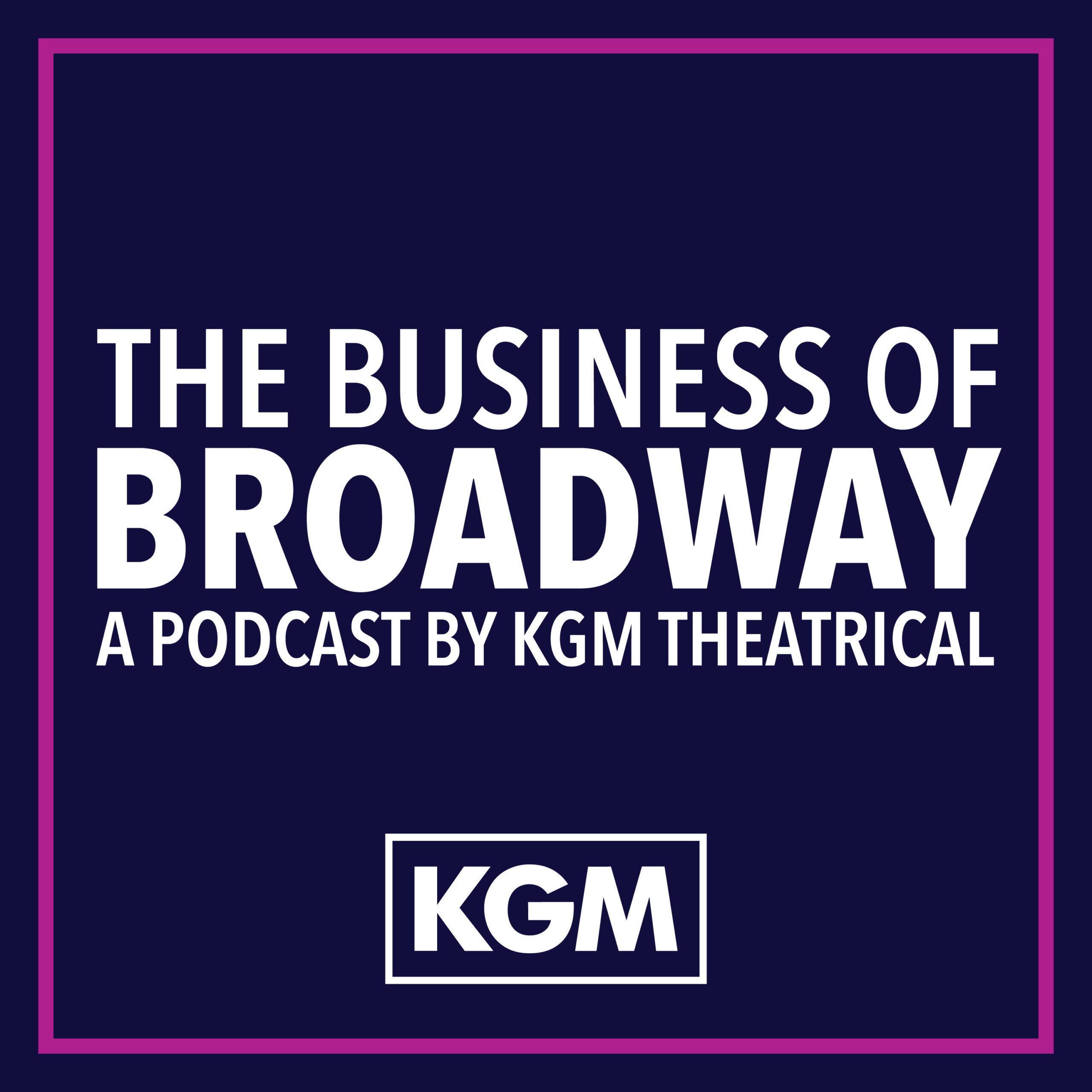 KGM Theatrical - The Business of Broadway - Coming Soon!